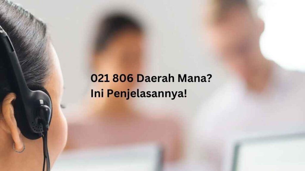 021 806 Daerah Mana? Ini Penjelasannya! - Kompak.or.id