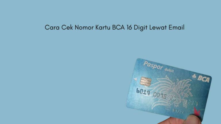 Cara Cek Nomor Kartu BCA 16 Digit Lewat Email - Kompak.or.id