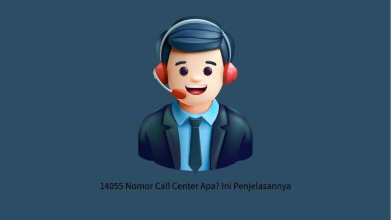 14055 Nomor Call Center Apa? Ini Penjelasannya - Kompak.or.id