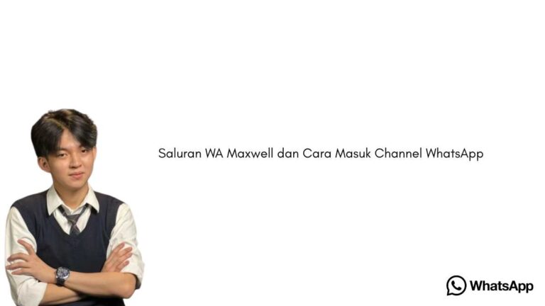 Saluran WA Maxwell dan Cara Masuk Channel WhatsApp - Kompak.or.id